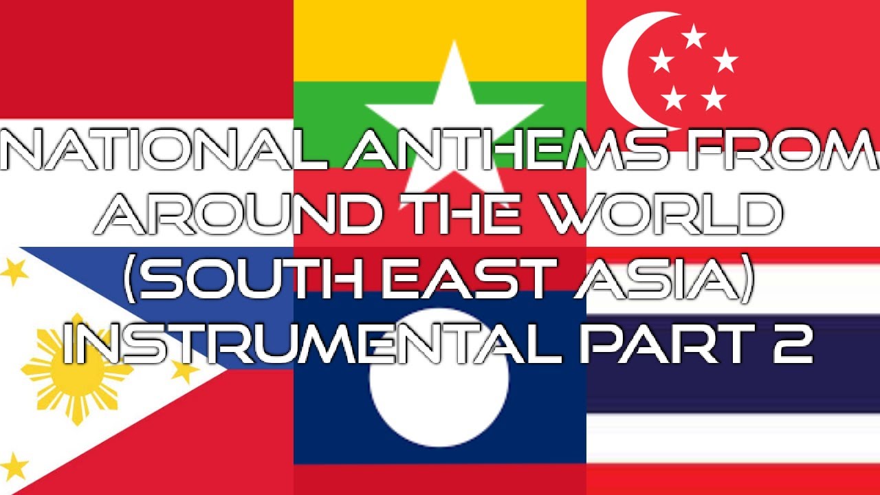 National Anthems from around the world (South East Asia) Instrumental ...