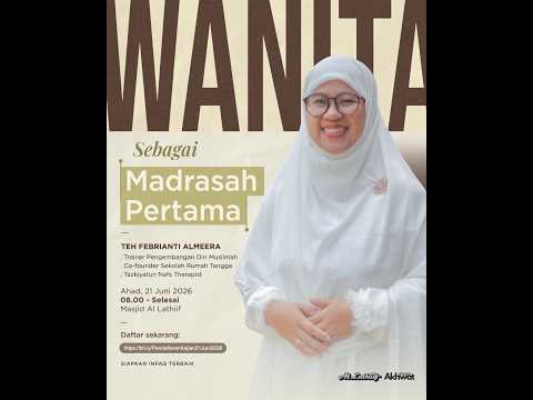 Wanita Sebagai Madrasah Pertama  - Teh Febrianti Almeera