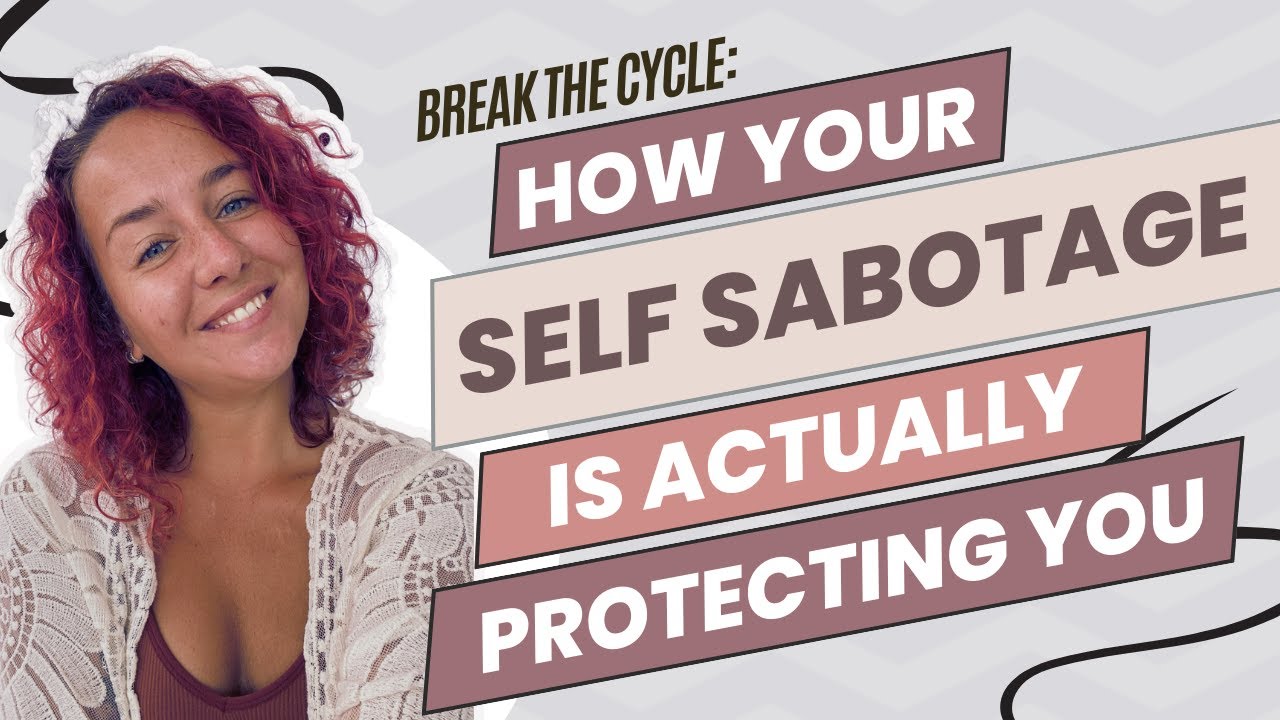 Breaking the Cycle: How Self-Sabotage Is Actually Protecting You - YouTube