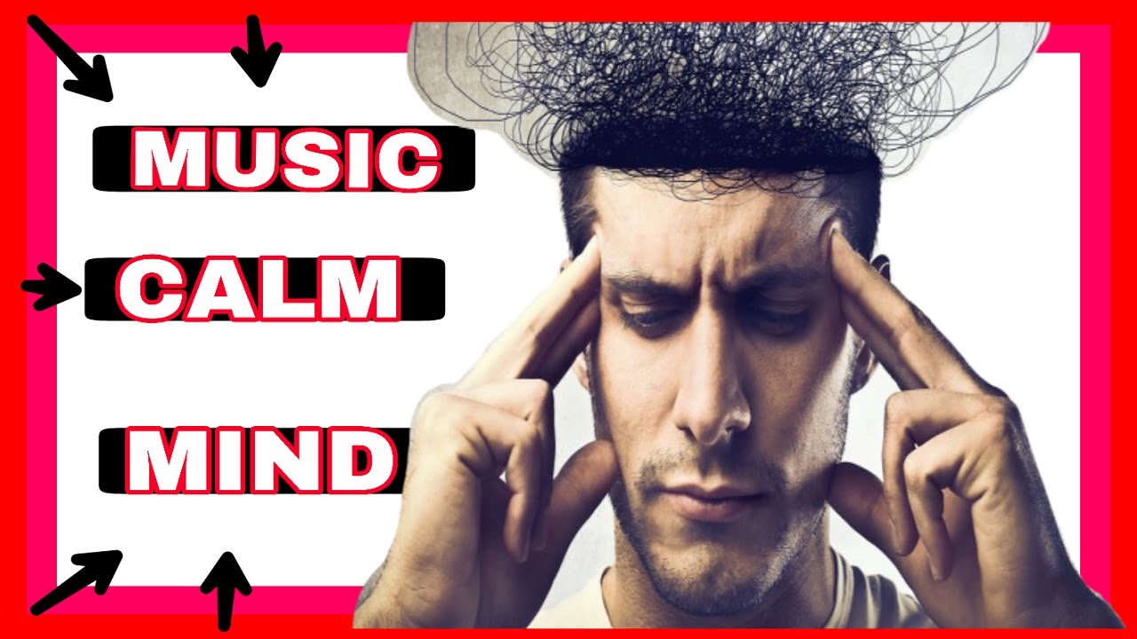 how to RELAX the MIND in 10 MINUTES- RELAX MUSIC CALM your MIND- 2020 ...