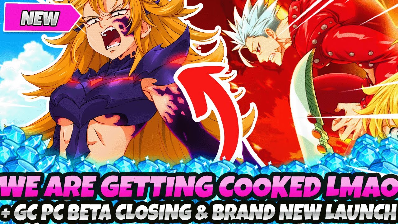 *WE ARE GETTING COOKED LMAOOOO!* + GC PC BETA CLOSING & BRAND NEW LAUNCH INCOMING! (7DS Grand ...