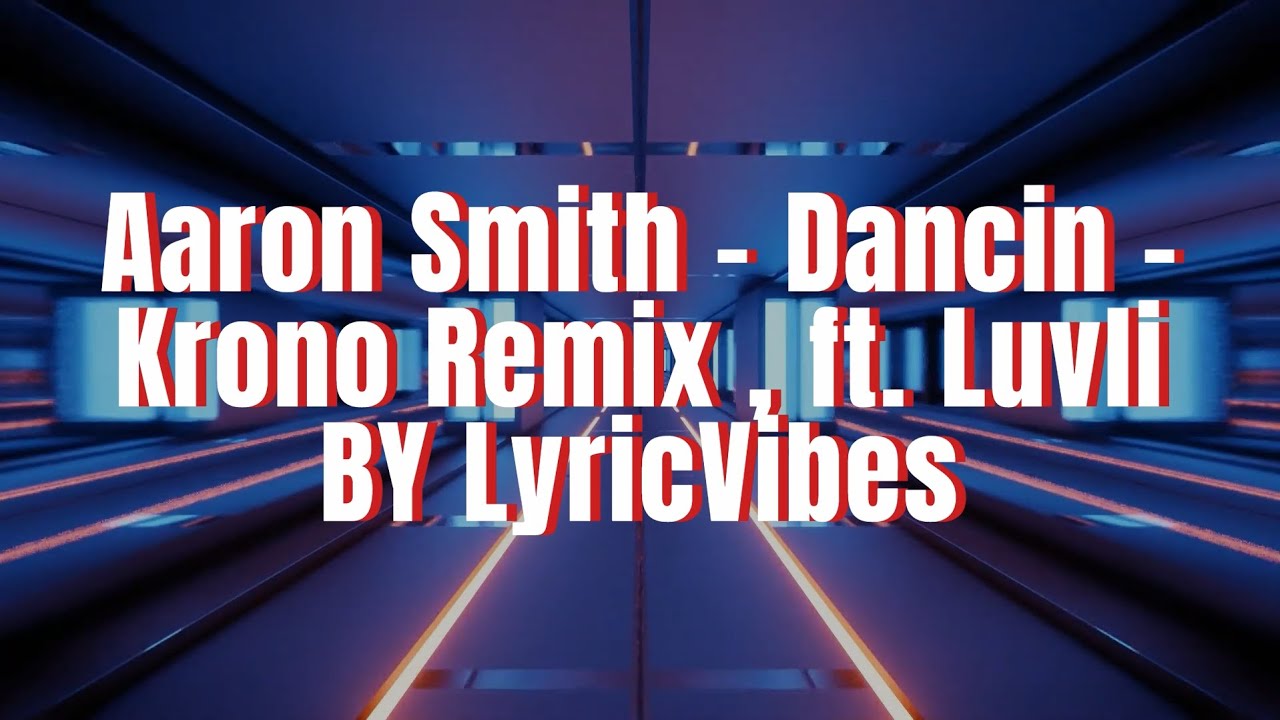 Aaron Smith - Dancin' - Krono Remix (Lyrics) ft. Luvli #lyrics #music # ...