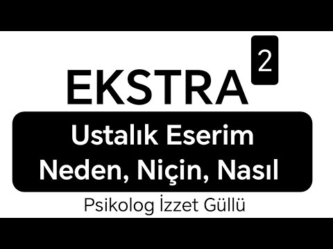 Ustalık Eserim - Neden, Niçin, Nasıl