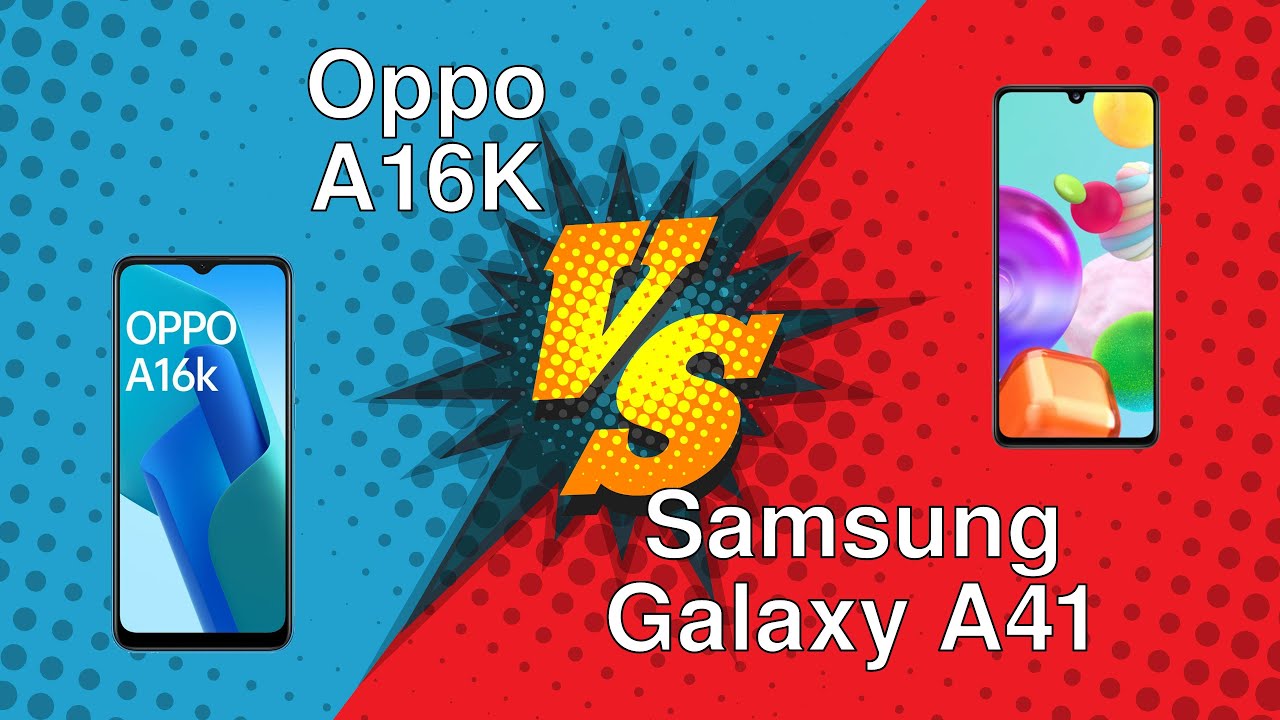 Oppo A16K vs Samsung Galaxy A41 - YouTube