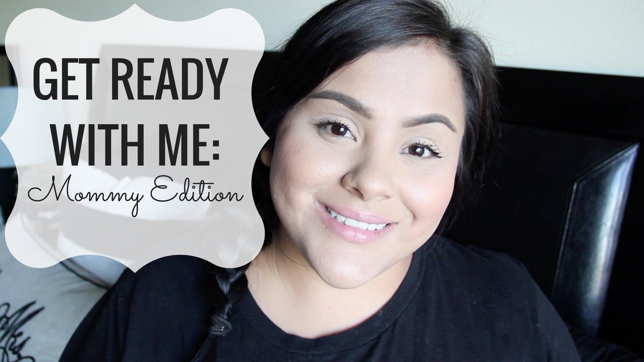 GET READY WITH ME // MOMMY EDITION - YouTube