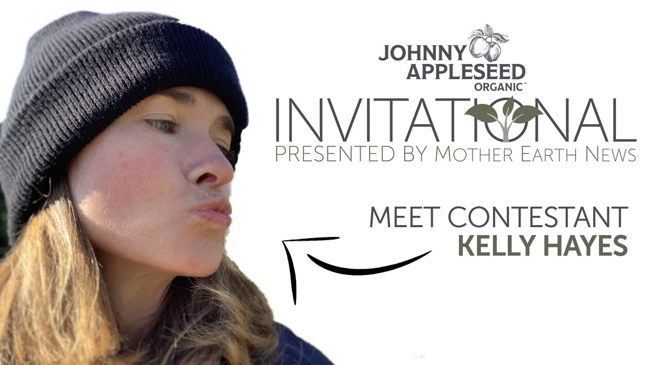 Meet Kelly Hayes | Johnny Appleseed Organic Invitational Contestant ...