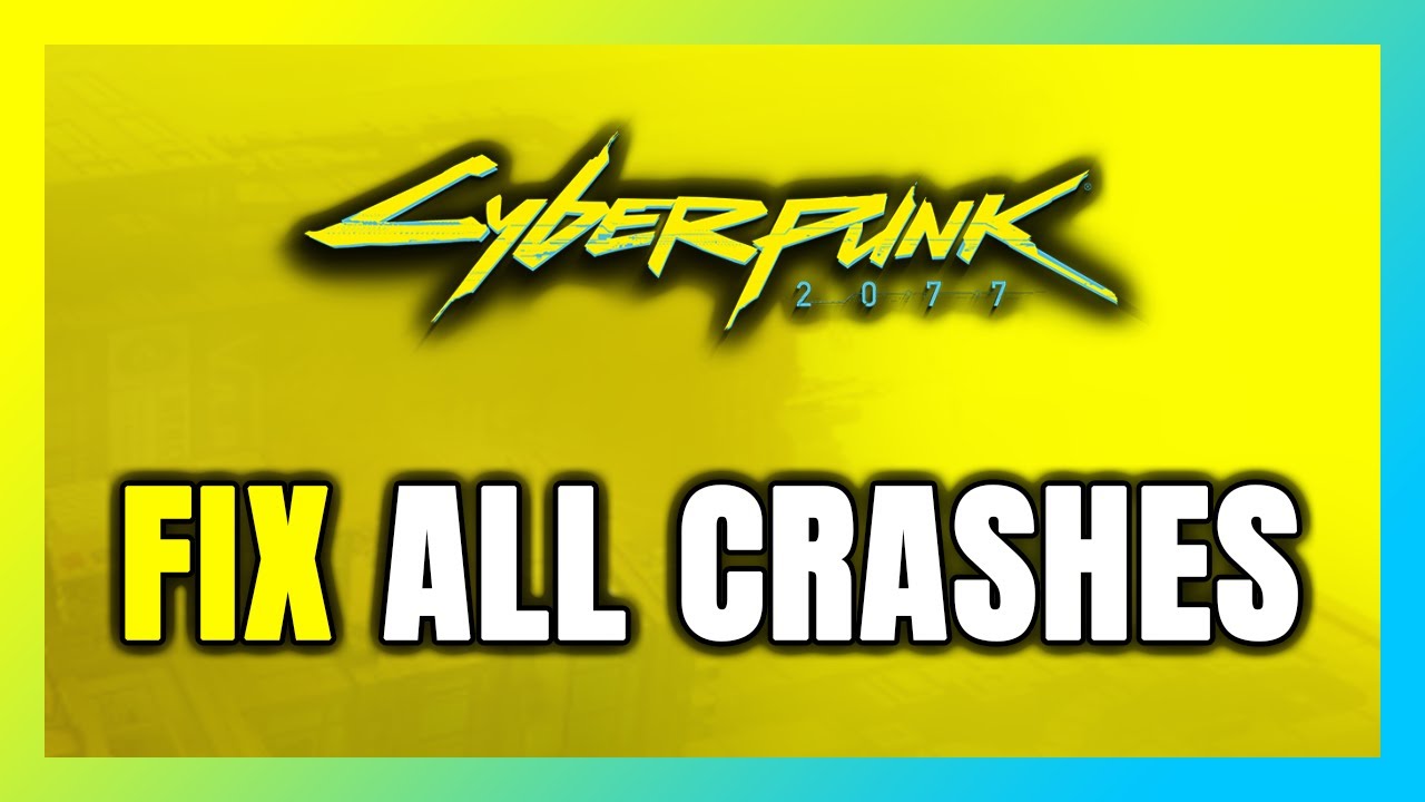 How to FIX Cyberpunk 2077 Crashing, Freezing, Not Launching, Stuck ...
