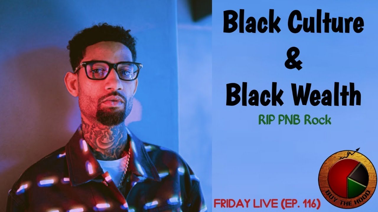 black-culture-black-wealth-friday-live-ep-116-youtube