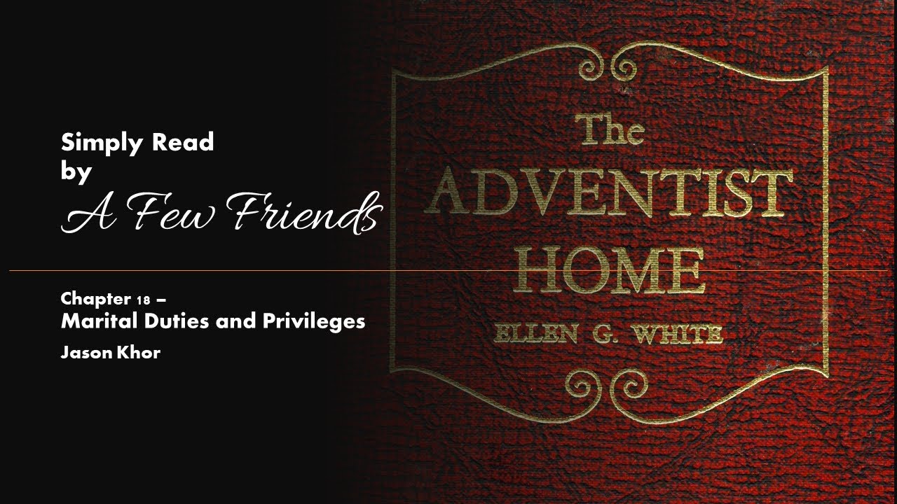 The Adventist Home - Chapter 18 MaritalDutiesAndPrivileges / Jason K ...