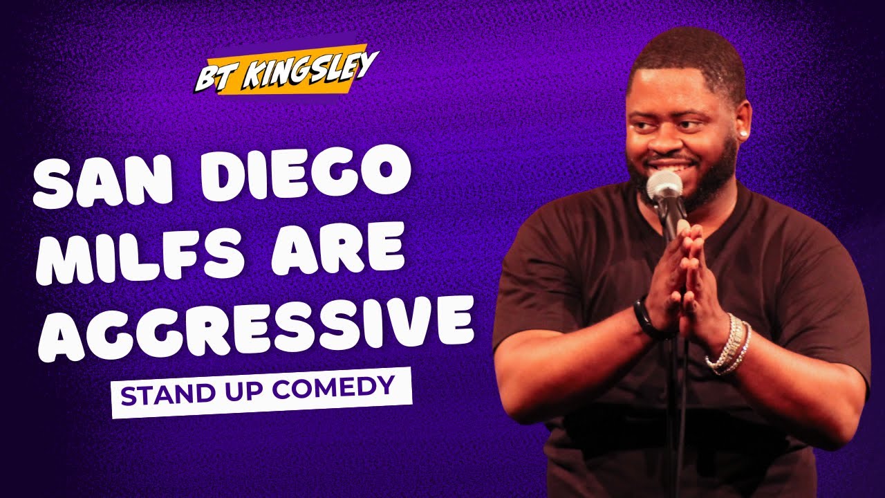 San Diego MILFS Are Aggressive | BT Kingsley | Stand Up - YouTube