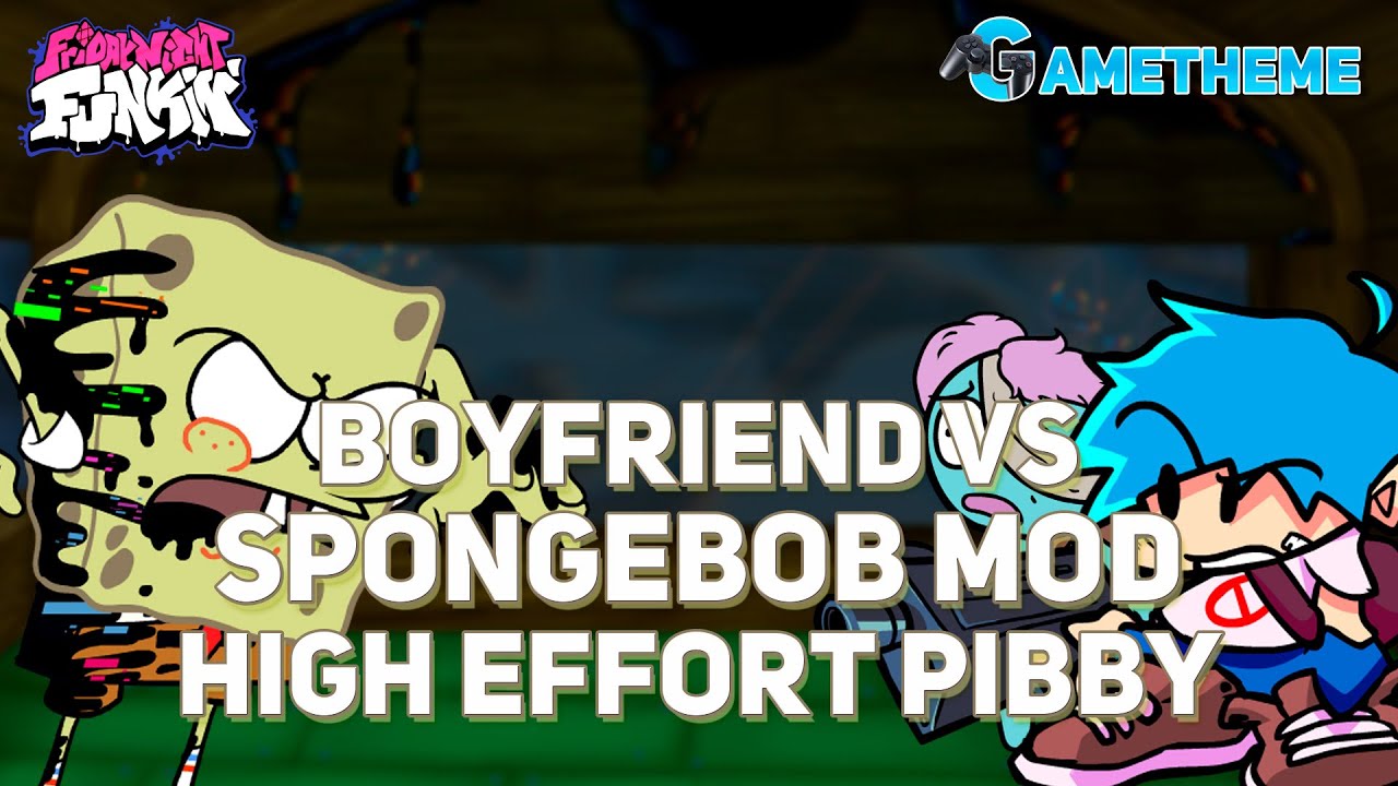 FNF Boyfriend VS SpongeBob Mod High Effort Pibby (FNF Mod) | FNF VS ...