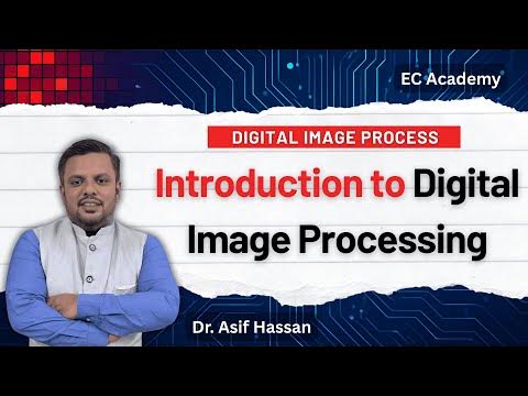 DIP#1 Introduction to Digital Image Processing || EC Academy - YouTube