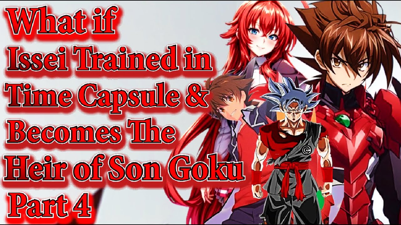 What if Issei Trained inTimeCapsule And BecomesThe Heir of Son Goku ...