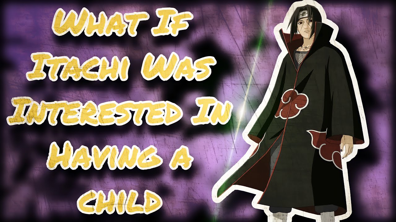 Itachi, Is That A Baby? | What If Itachi Was Interested In Having A ...