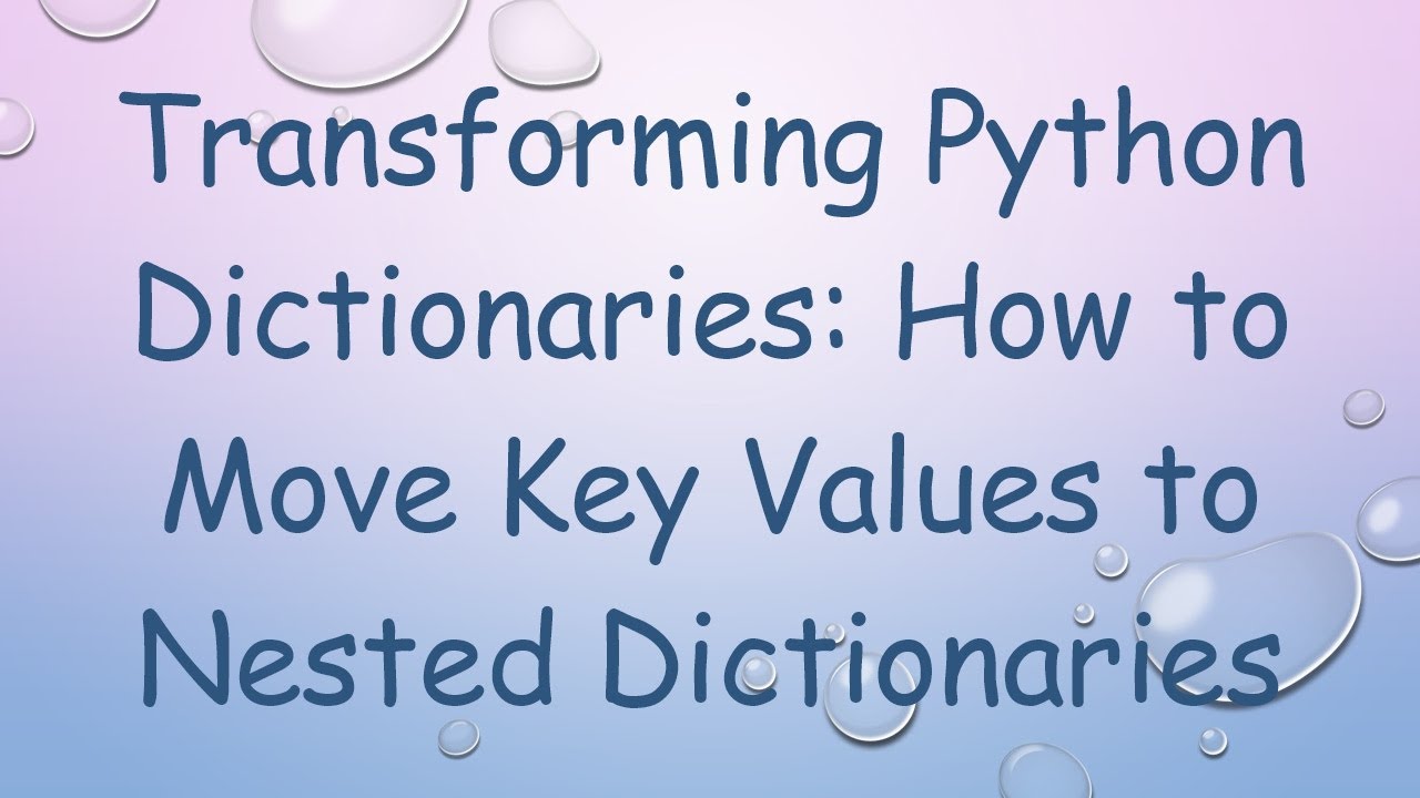 Transforming Python Dictionaries: How to Move Key Values to Nested Dictionaries - YouTube