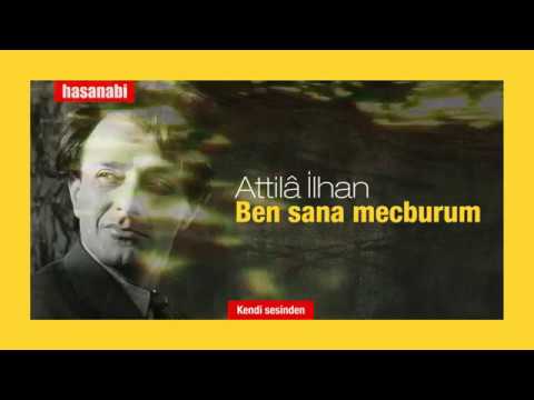 Attilâ İlhan - Ben sana mecburum