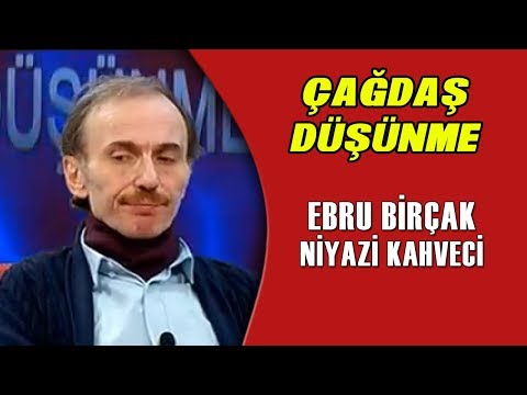 Çağdaş Düşünme 5. Bölüm - Prof. Dr. Niyazi Kahveci & Ebru Birçak