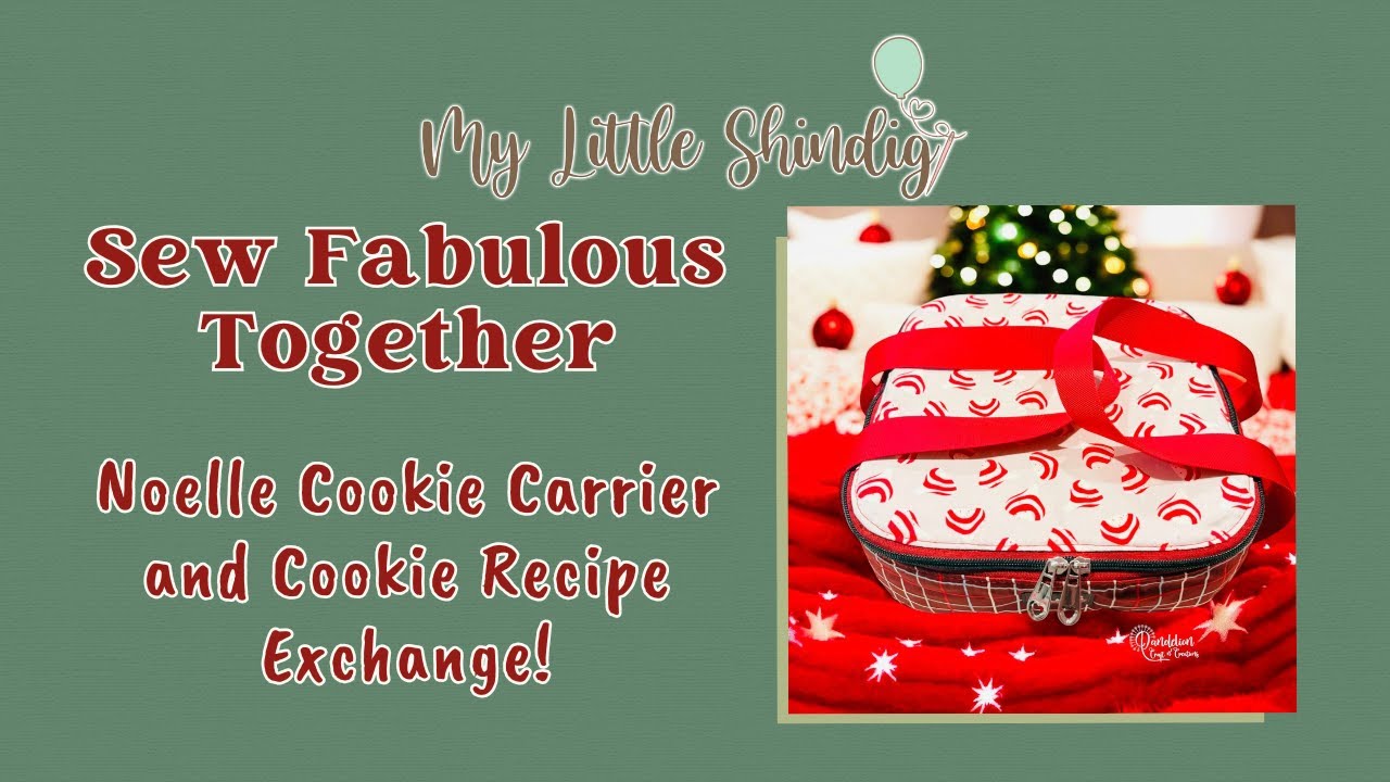 Sew Fabulous Together - Noelle Cookie Carrier 📱 - YouTube