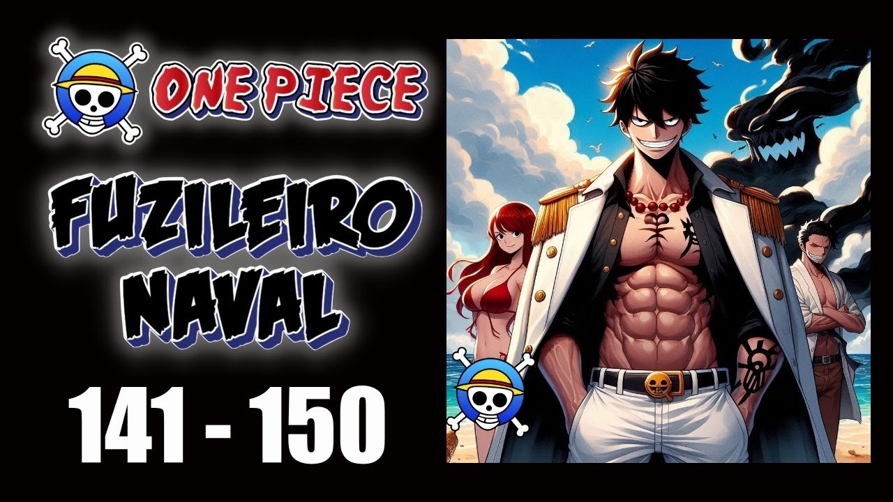ONE PIECE - FUZILEIRO NAVAL - 141 AO 150 - ESCUTE AUDIO NOVEL - YouTube