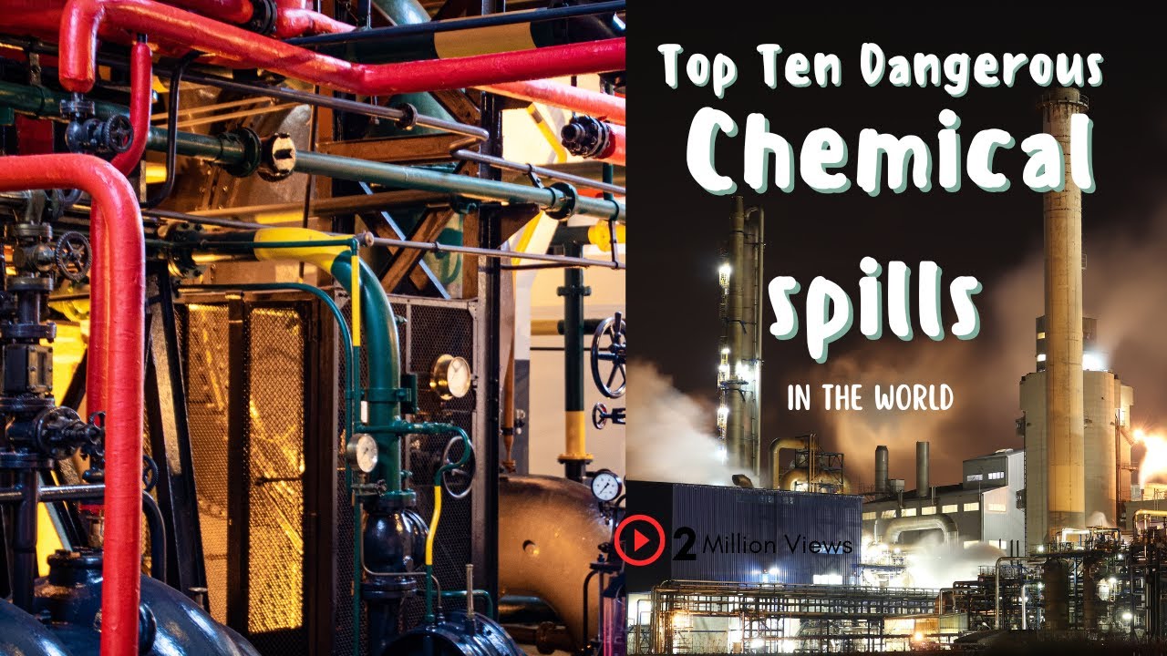 Top Ten Dangerous Chemical spills In The World/World All - YouTube