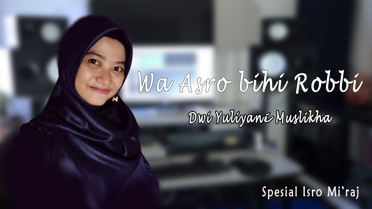 Wa Asro Bihi Robbi || Cover Dwi Yuliyani Muslikha || Sholawat Isra Mi ...