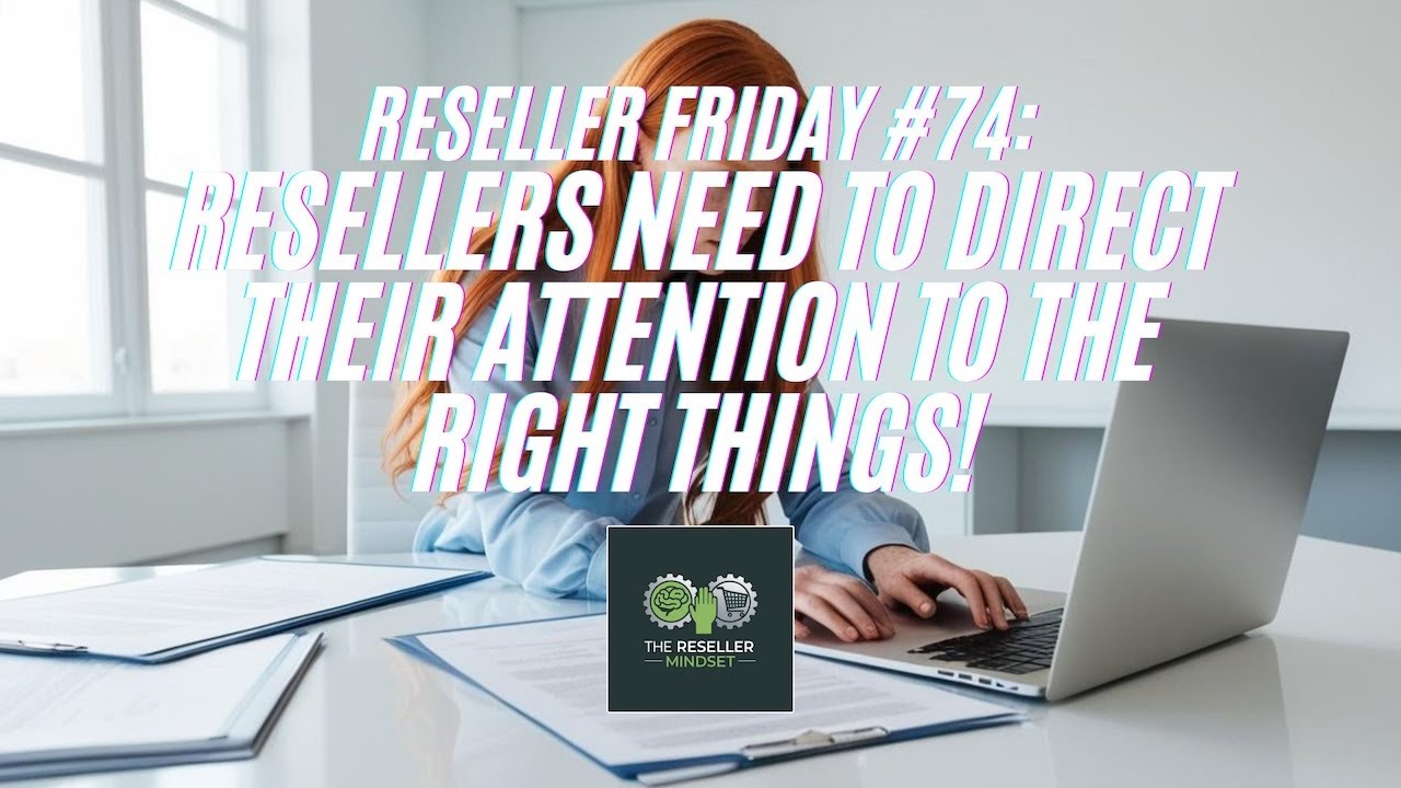 Reseller Friday #74 - Resellers Need To Direct Their Attention To The ...
