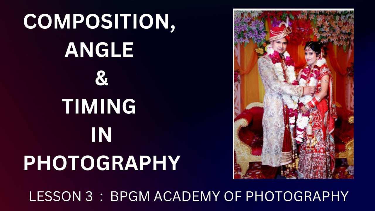 COMPOSITION , ANGLE AND TIMING IN PHOTOGRAPHY || BPGM Academy class ...