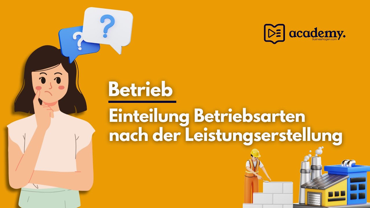 Betrieb - Einteilung Betriebsarten nach der Leistungserstellung - YouTube