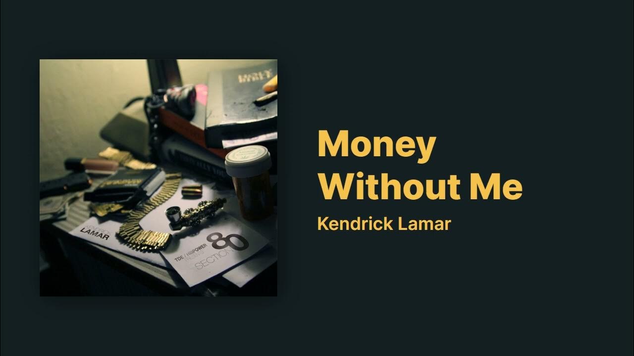 Kendrick Lamar - Money Without Me [Section.80] - YouTube