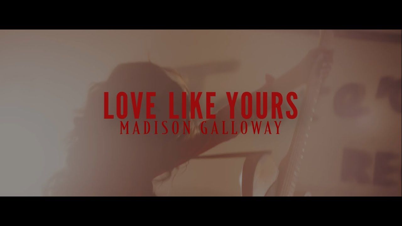 Madison Galloway - Love Like Yours (Official Music Video) - YouTube