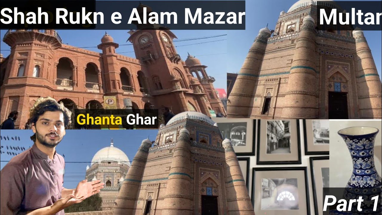 5000 Years Old City Of Multan | Hazrat Shah Rukane Alam Mazar | Ghanta ...