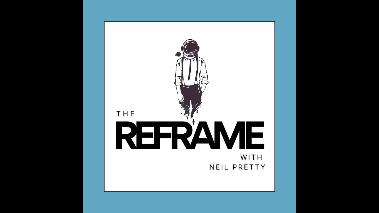 The Reframe with Neil Pretty Ep1: The Journey of Leadership with Rob ...