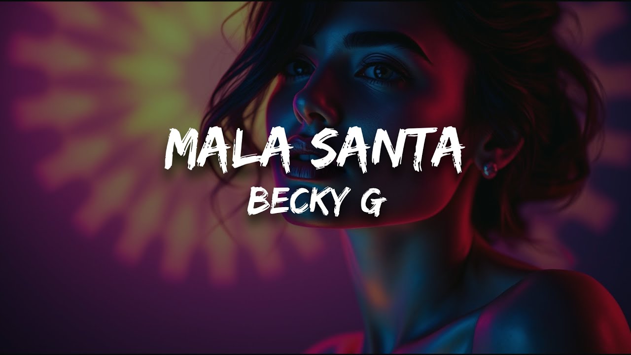 Becky G - MALA SANTA (Letra) - YouTube