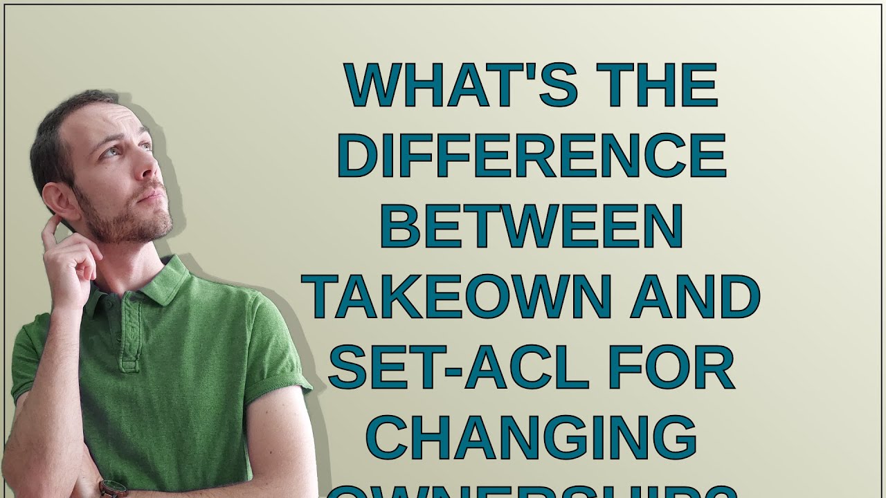 What's the difference between takeown and Set-Acl for changing ...