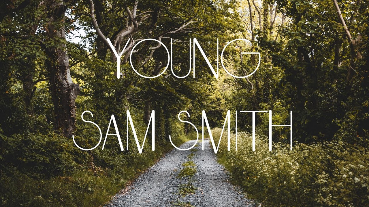 Sam Smith - Young (Lyrics) - YouTube