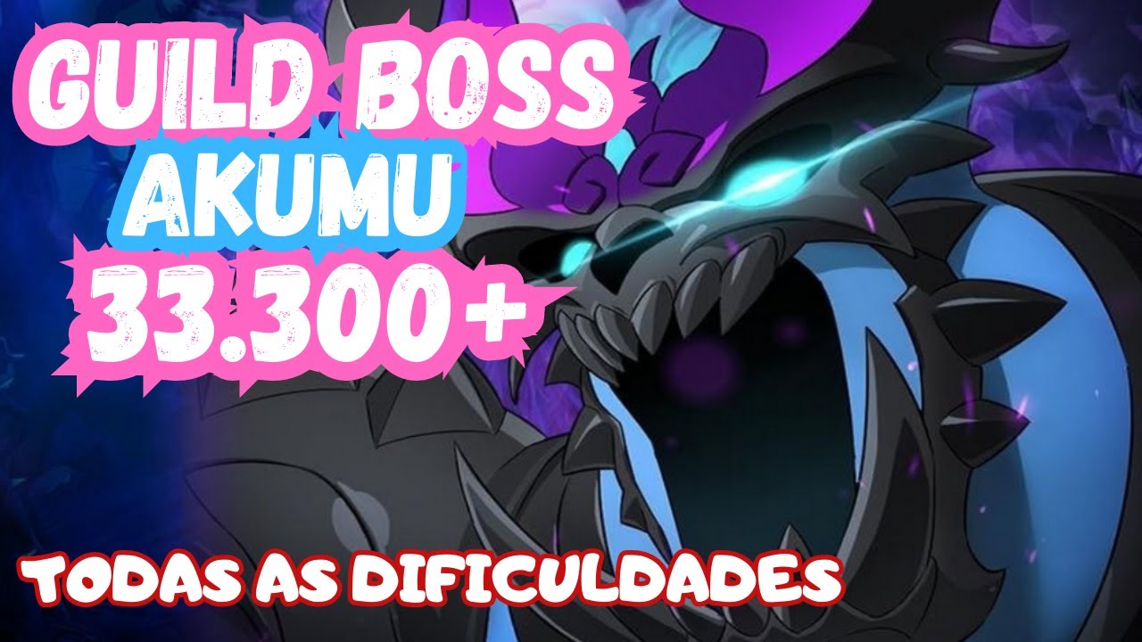 AKUMU 33.300+ | TODAS AS DIFICULDADES | GUILD BOSS | 7DS | The Seven Deadly Sins Grand Crosss ...