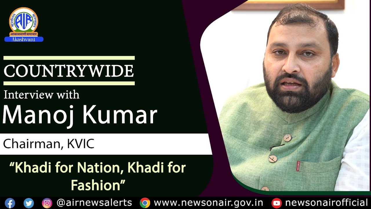 “Khadi for Nation, Khadi for Fashion”: Interview with KVIC Chairman ...