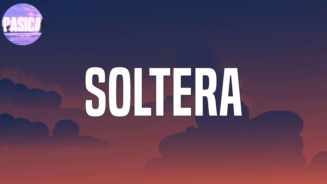 Daddy Yankee - Soltera (Letra/lyrics) - YouTube Music