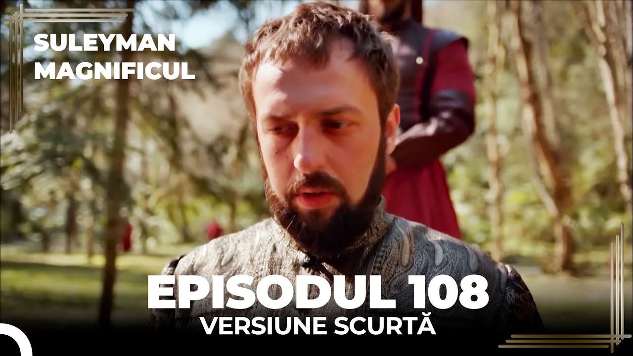 Suleyman Magnificul | Episodul 108 (Versiune Scurtă) - YouTube