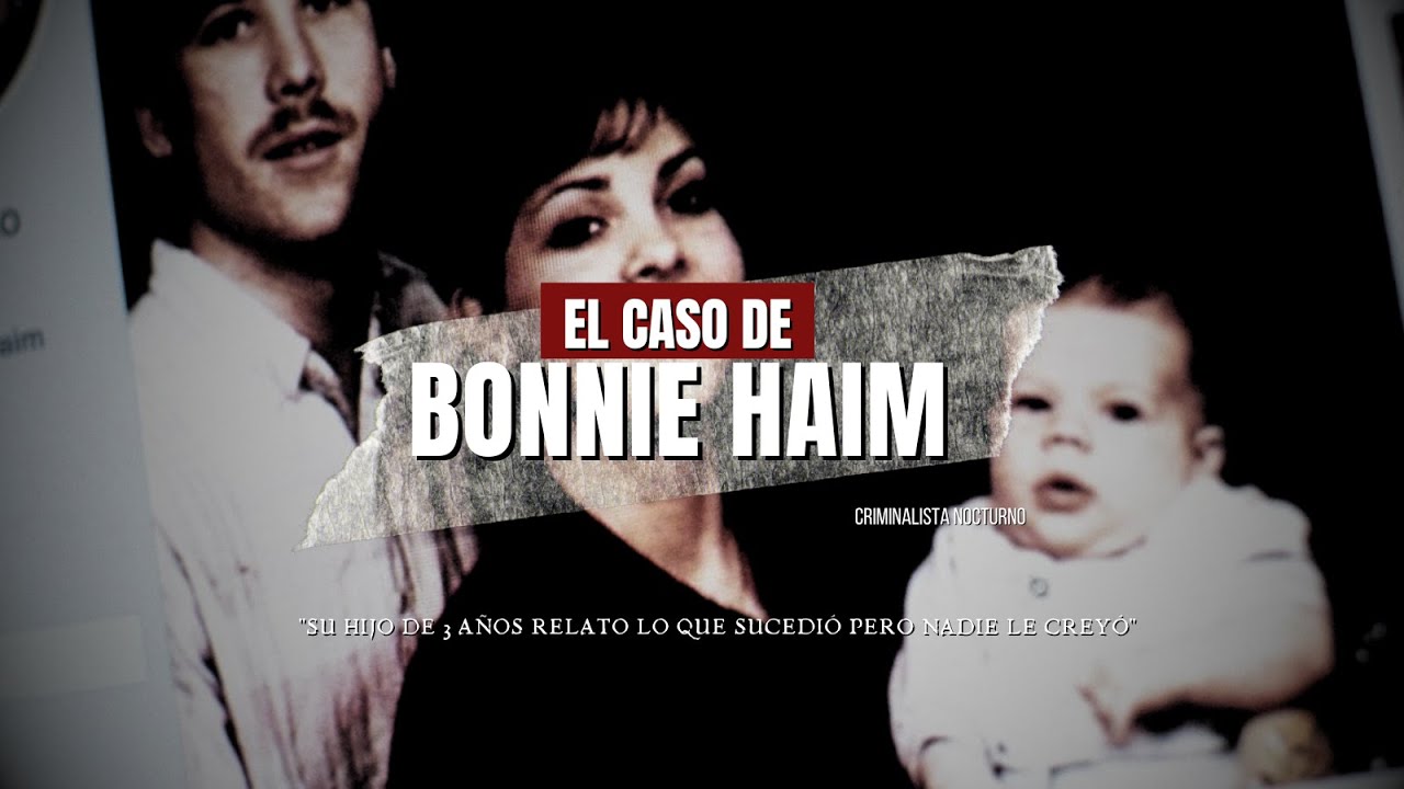 El caso de Bonnie Haime | Criminalista Nocturno - YouTube