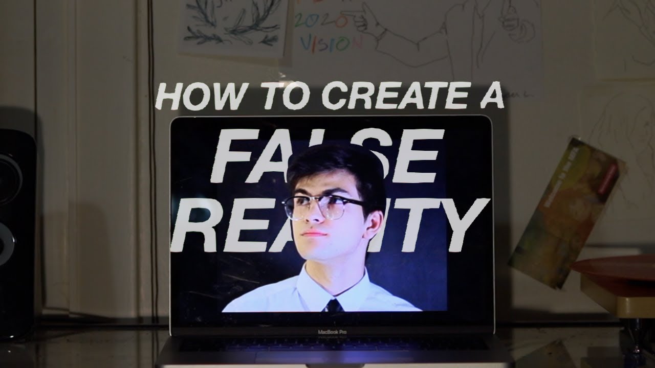 HOW TO CREATE A FALSE REALITY - YouTube