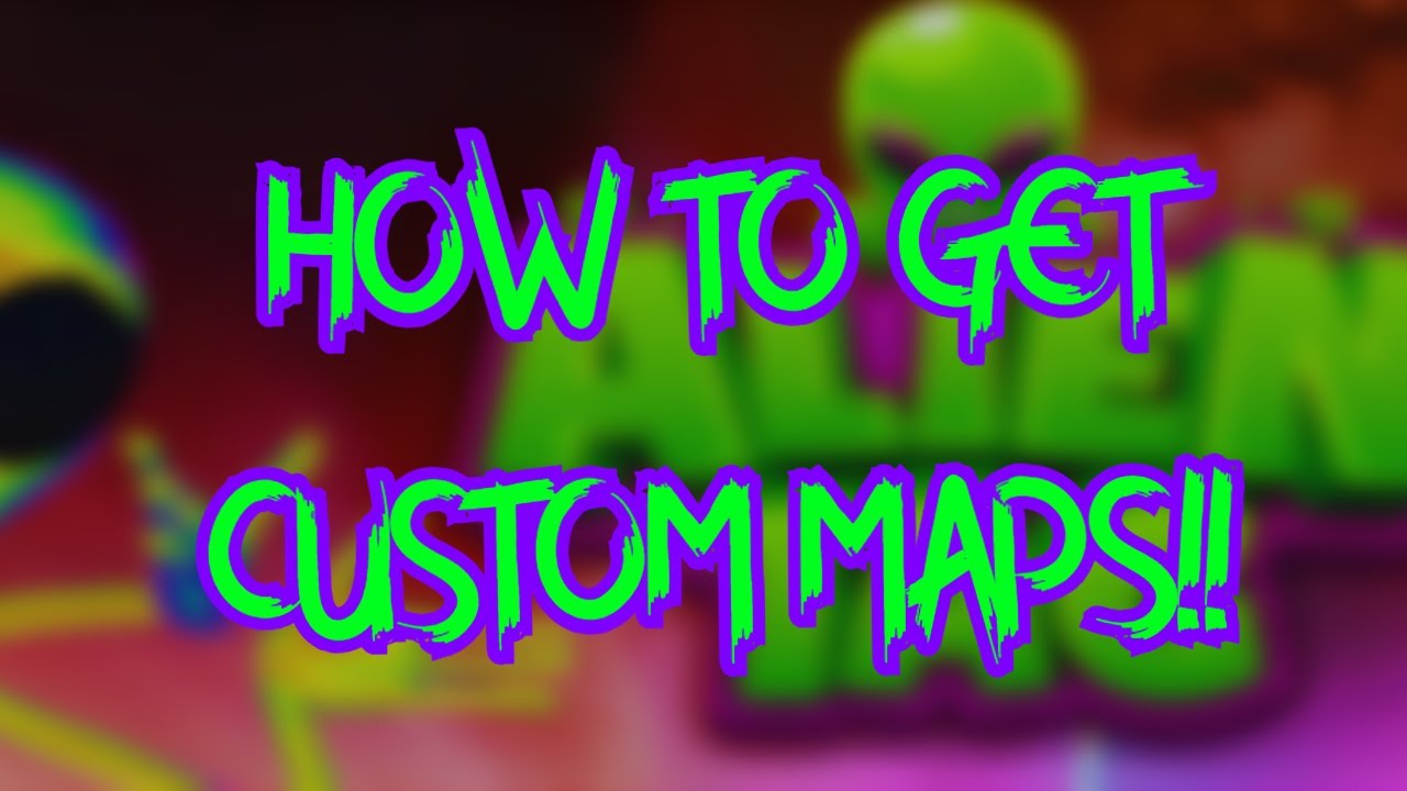 How To Get Custom Maps! (ALIEN TAG) - YouTube