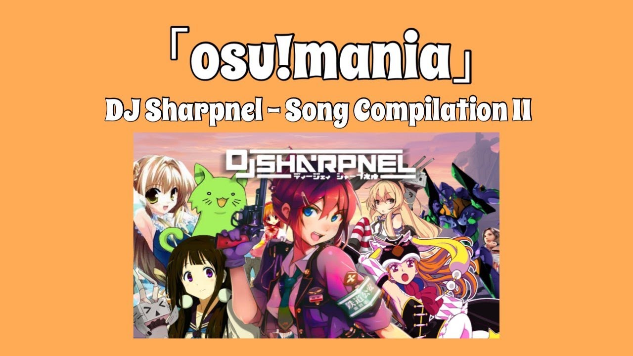 「osu!mania」DJ Sharpnel - Songs Compilation II [Marathon] - YouTube