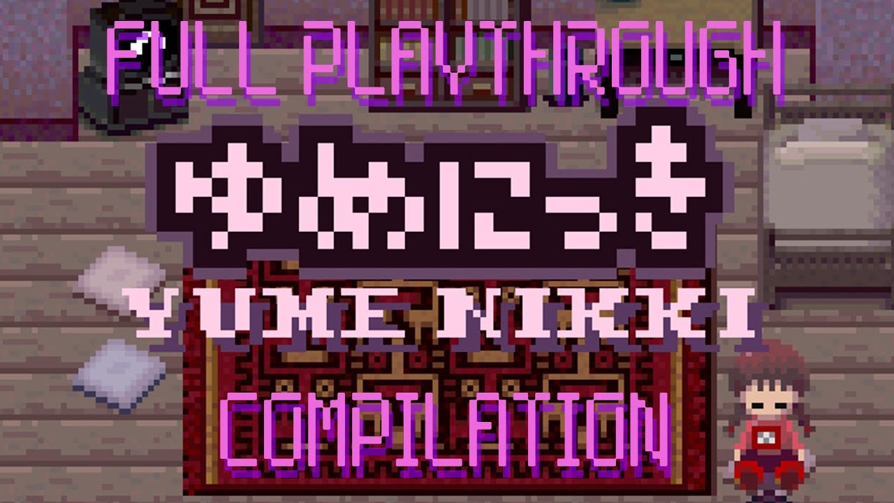 Yume Nikki FULL PLAYTHROUGH COMPILATION - YouTube