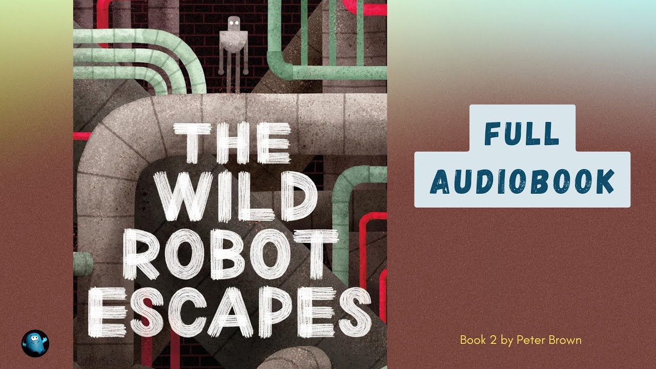 The Wild Robot Escapes 🤖 By Peter Brown | Complete Audiobook Read by Mr ...