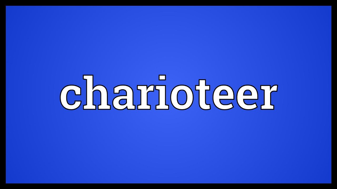Charioteer Meaning - YouTube