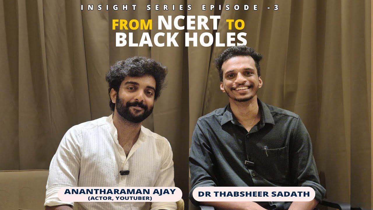 From NCERT To Black Holes I Anantharaman Ajay I Dr Thabsheer Sadath ...