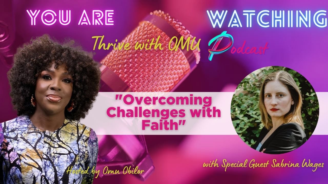 Thrive with Omu Podcast: "Overcoming Challenges with Faith" with ...