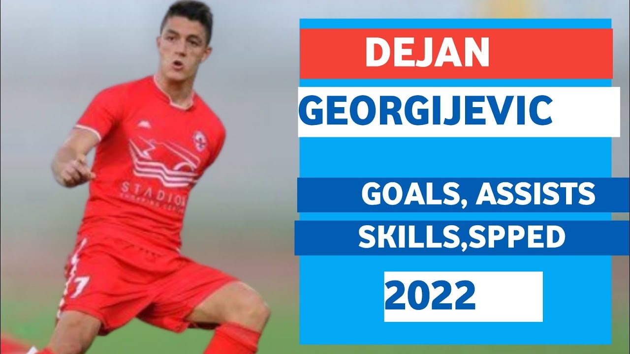 DEJAN GEORGIJEVIC (2021/22): GOALS, ASSISTS, SKILLS, SPEED - YouTube