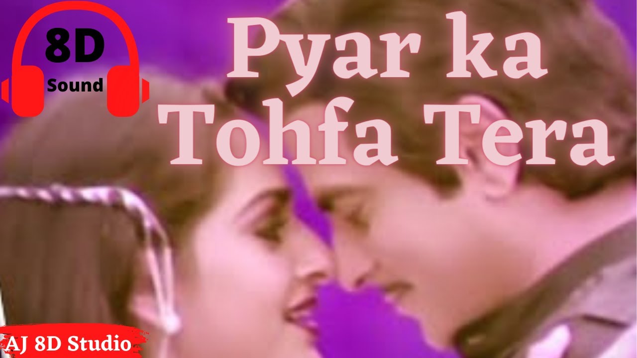 Pyaar Ka Tohfa Tera II (8D Sound) II AJ 8D Studio - YouTube